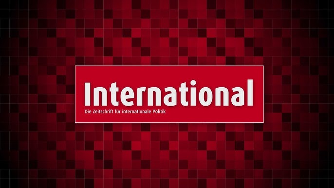 INTERNATIONAL – Die Zeitschrift für internationale Politik - Unsere Zeitung